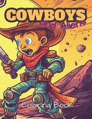 Cowboys and Aliens: Coloring Book: Awesome Coloring Book by Gavin ...