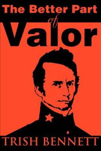 The Better Part of Valor: A Story of the Alamo - Paperback - GOOD ...