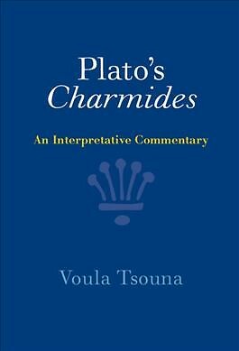 Plato's Charmides : An Interpretative Commentary by Voula Tsouna (2022 ...