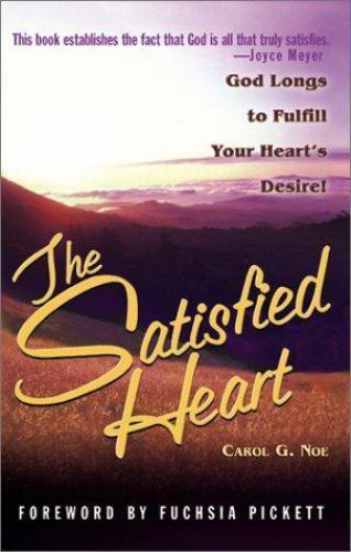 Satisfied Heart : God Longs to Fulfill Your Heart's Desire! by Carol ...
