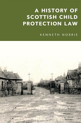 Kenneth Norrie A History of Scottish Child Protection Law (Relié ...