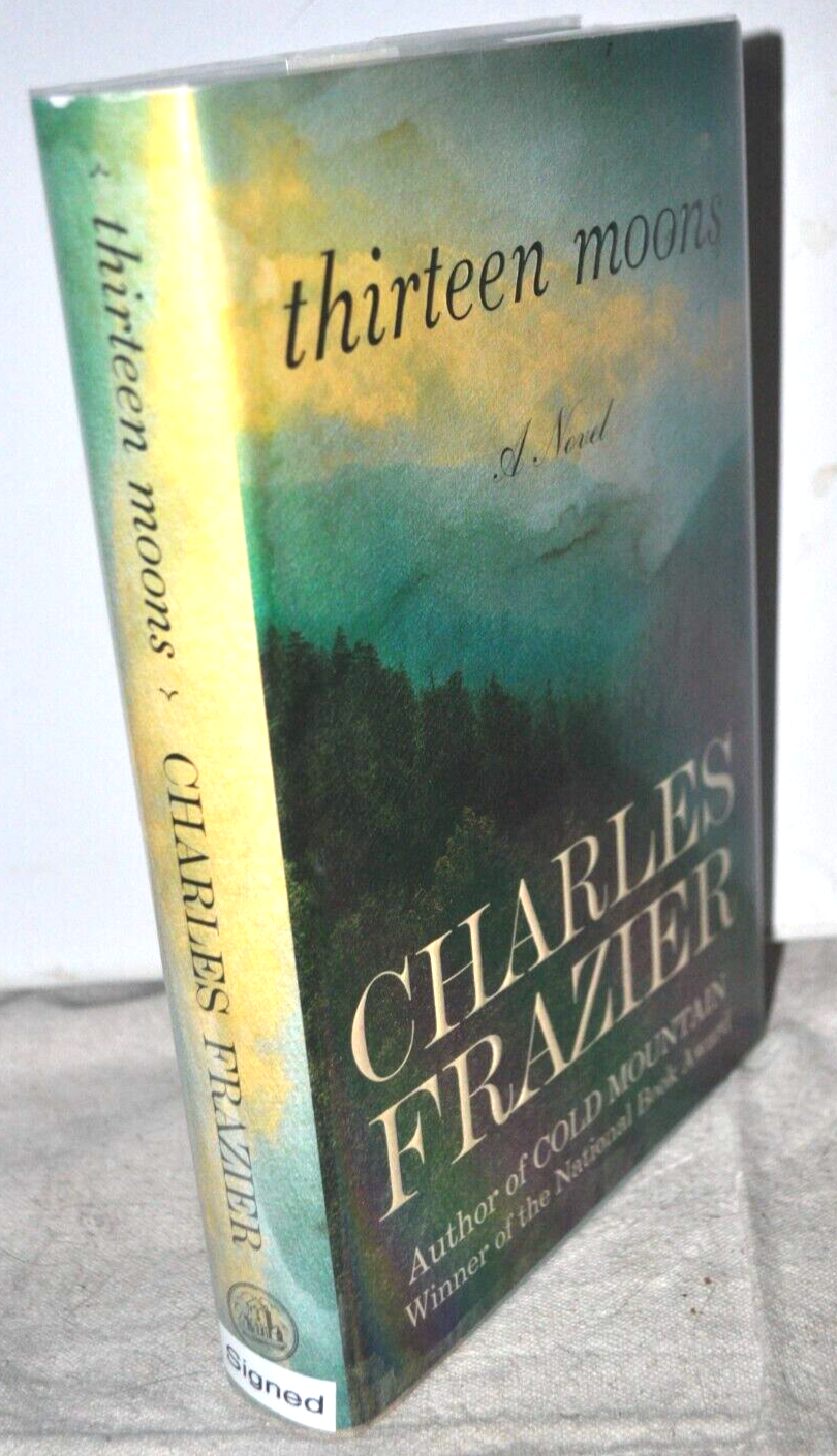 Charles Frazier~Thirteen Moons ~ SIGNED ~ 1st Edition / 1st Printing ...