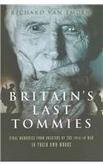 BRITAINS LAST TOMMIES, Van Emden, Richard, Used; Very Good Book | eBay