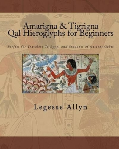 Legesse Allyn Amarigna & Tigrigna Qal Hieroglyphs for Beginners (Poche ...
