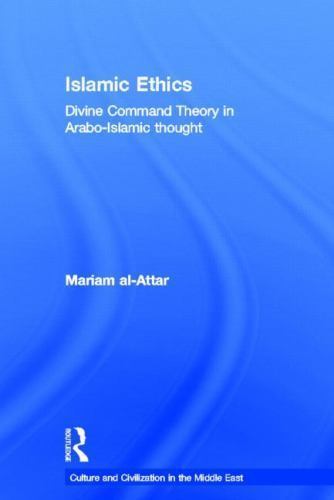 Islamic Ethics : Divine Command Theory in Arabo-Islamic Thought ...