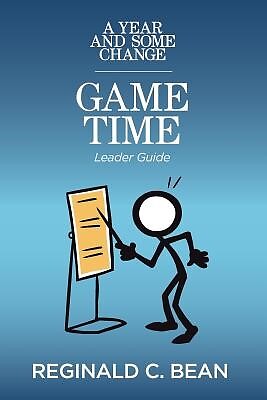 A Year and Some Change: GAME Time Leader Guide by Bean, Reginald C ...