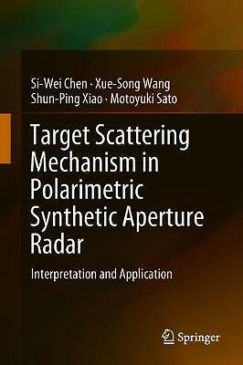 Target Scattering Mechanism in Polarimetric Synthetic Aperture Radar: Interpretation and ...