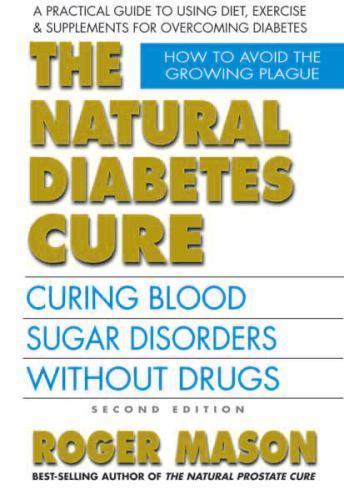 The Natural Diabetes Cure, Second Edition: Curing Blood Sugar Disorders ...