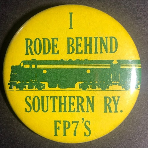 I Rode Behind Southern RY FP7's Railway 2" Steel Pinback Button c1960's ...