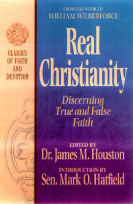 Real Christianity: Discerning True and False Faith (Classics of Faith ...