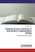 Aspects of war neuroses in pat barker's regeneration trilogy von Mona ...