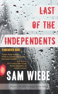 Sam Wiebe Last of the Independents (Tascabile) Vancouver Noir | eBay