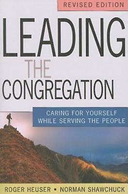 Leading the Congregation: Caring for Yourself While Serving the People ...