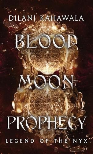 Dilani Kahawala Blood Moon Prophecy (Hardback) Legend of the Nyx (UK ...