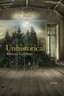 Unhistorical: Poems (Akron Series in Poetry) by Cavallaro, Brittany ...