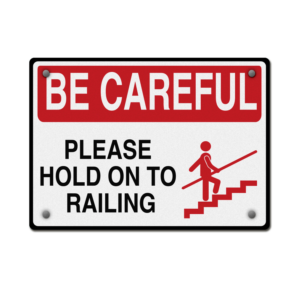Horizontal Metal Sign Be Careful Please Hold on to Railing Watch Your ...