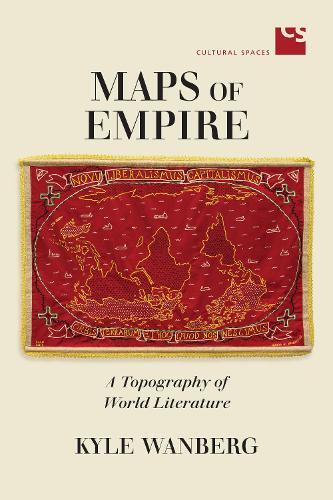 Kyle Wanberg Maps of Empire (Hardback) Cultural Spaces 9781487506841 | eBay