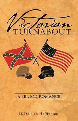 Victorian Turnabout : A Period Romance by D. Dolman Heffington (2016 ...