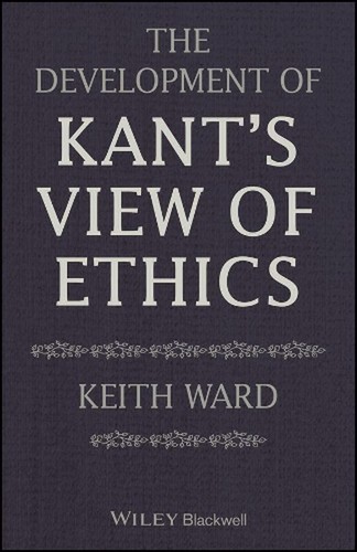The Development of Kant's View of Ethics by Keith Ward (English ...