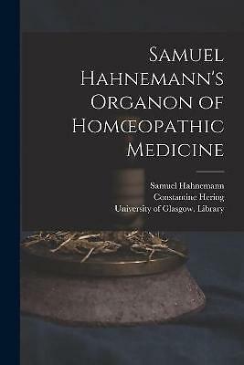 Samuel Hahnemann's Organon of Homoeopathic Medicine [electronic ...