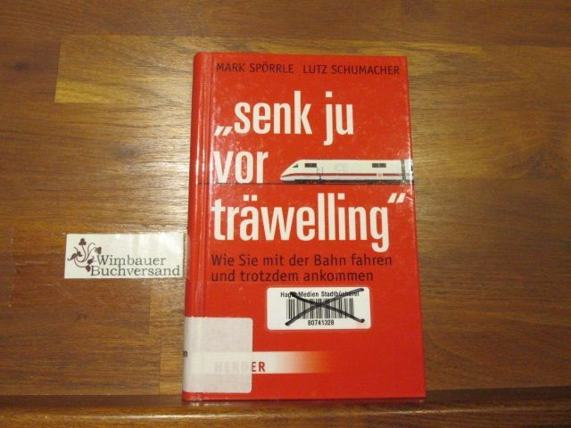 "Senk ju vor träwelling"; Teil: [Folge 1]., Wie Sie mit der Bahn fahren ...