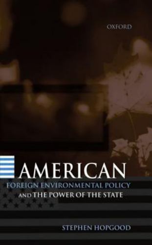 American Foreign Environmental Policy and the Power of the State by ...