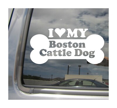 I Heart Love My Boston Cattle Dog - Dog Bone Car Vinyl Decal Sticker ...