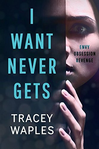 I Want Never Gets: A chilling psychological thriller by Waples, Tracey ...