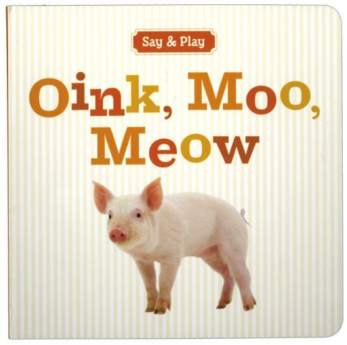 Oink, Moo, Meow Board Books Inc. Sterling Publishing Co. 9781402798894 ...