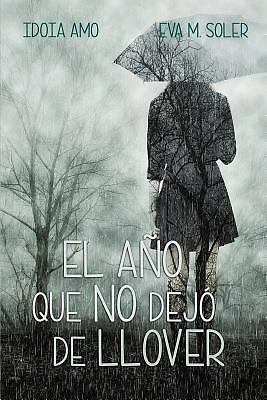 año Que No Dejó de Llover by Eva Soler and Idoia Amo (2017, Trade ...