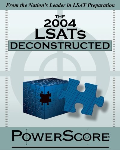 THE POWERSCORE 2004 LSATS DECONSTRUCTED By David Killoran; Jon Denning ...