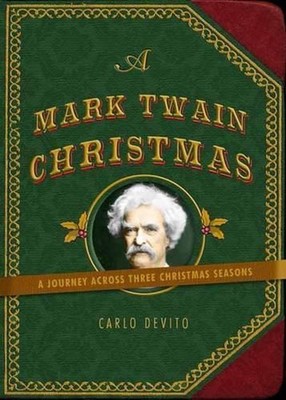 A Mark Twain Christmas: A Journey Across Three Christmas Seasons by ...