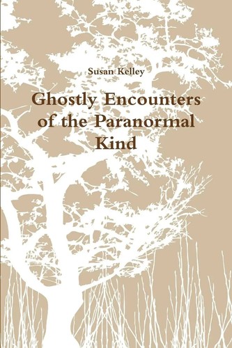 Susan Kelley | Ghostly Encounters of the Paranormal Kind | Taschenbuch (2010) 557372771 | eBay.de