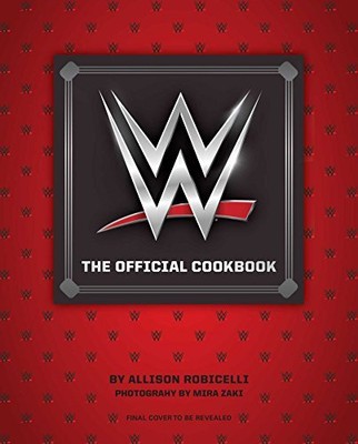 WWE: THE OFFICIAL COOKBOOK By Allison Robicelli - Hardcover **Mint ...