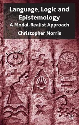 Language, Logic and Epistemology: A Modal-Realist Approach by C. Norris ...