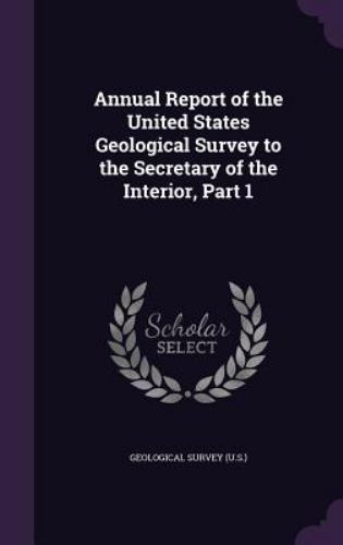 Annual Report of the United States Geological Survey to the Secretary ...