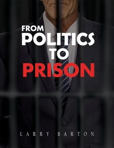 From Politics To Prison by Larry Barton: New | eBay