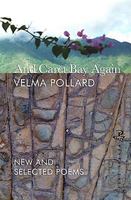 And Caret Bay Again: New and Selected Poems by Dr Velma Pollard ...