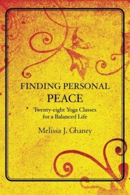 Finding Personal Peace: Twenty-Eight Yoga Classes for a Balanced Life ...