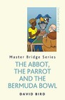 THE ABBOT, THE PARROT AND THE BERMUDA BOWL (MASTER BRIDGE) By David ...