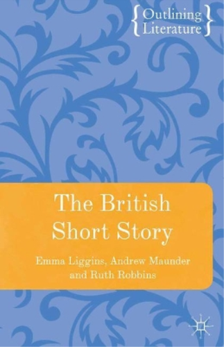 Emma Liggins Andrew Maunder Ruth Robbins The British Short Story (Poche ...