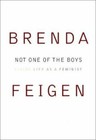 Not One of the Boys: Living Life as a Feminist by Feigen, Brenda ...