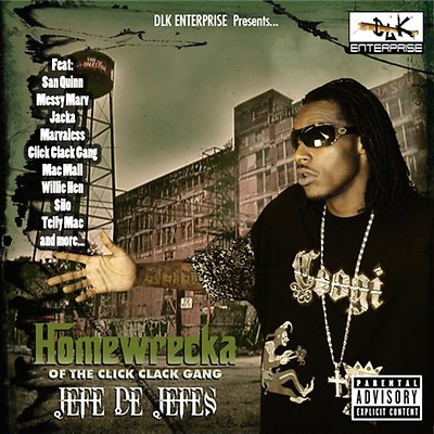 Jefe De Jefe's DLK Enterprise presents Homewrecka (Of The Click Clack ...