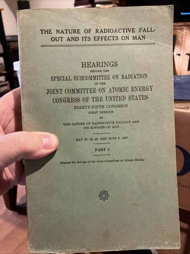 VTG 1957 BOOK! THE NATURE OF RADIOACTIVE FALLOUT AND ITS EFFECTS ON MAN ...