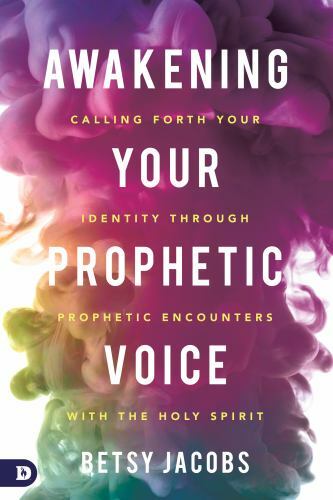 Awakening Your Prophetic Voice: Calling Forth Your Identity Through ...