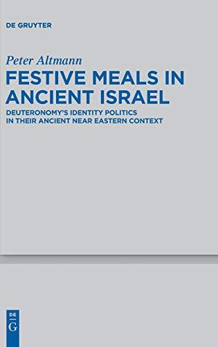 FESTIVE MEALS IN ANCIENT ISRAEL (BEIHEFTE ZUR ZEITSCHRIFT By Peter ...