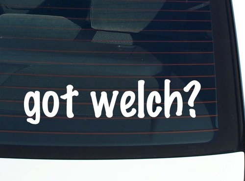 got welch? CAR DECAL BUMPER STICKER VINYL FUNNY LAST NAME WINDOW PRIDE ...