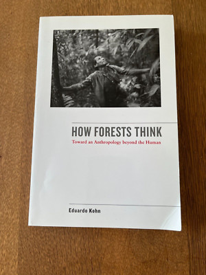 How Forests Think: Toward an Anthropology Beyond the Human - PB - GOOD+ ...