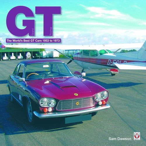 Gt : The World's Best GT Cars 1953 To 1973 by Sam Dawson (2007 ...