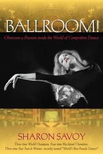 Ballroom! : Obsession & Passion Inside the World of Competitive Dance ...